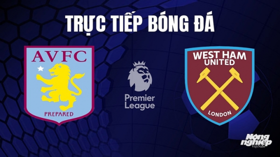 Trực Tiếp Bóng đá Aston Villa Vs West Ham Hôm Nay 22 10 2023